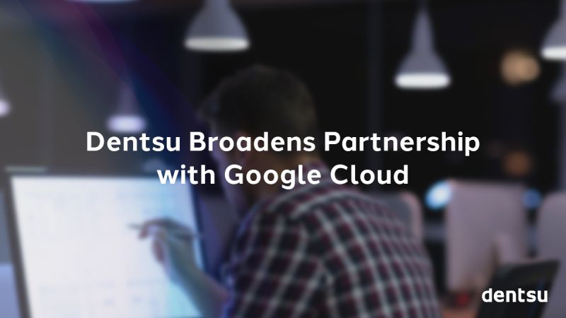 Press Release | Dentsu APAC | Merkle | Dentsu Broadens Partnership with Google Cloud by ...